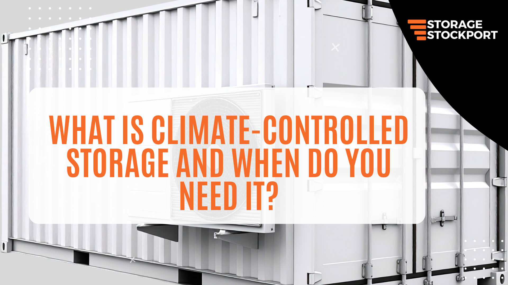 What Is Climate-Controlled Storage and When Do You Need It? - Storage ...